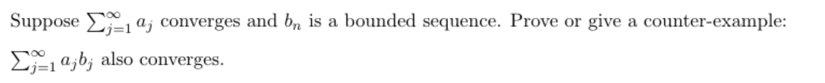 Solved Suppose 2-1 a; converges and bn is a bounded | Chegg.com