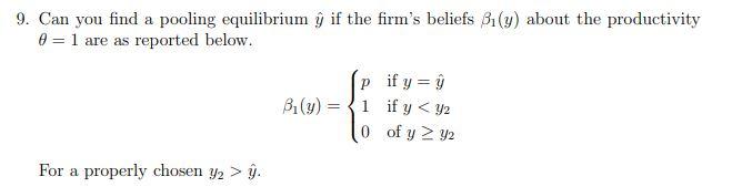 Solved 9. Can you find a pooling equilibrium y^ if the | Chegg.com