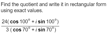 Solved Find the quotient and write it in rectangular | Chegg.com