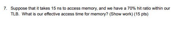 Solved 7. Suppose that it takes 15 ns to access memory, and | Chegg.com