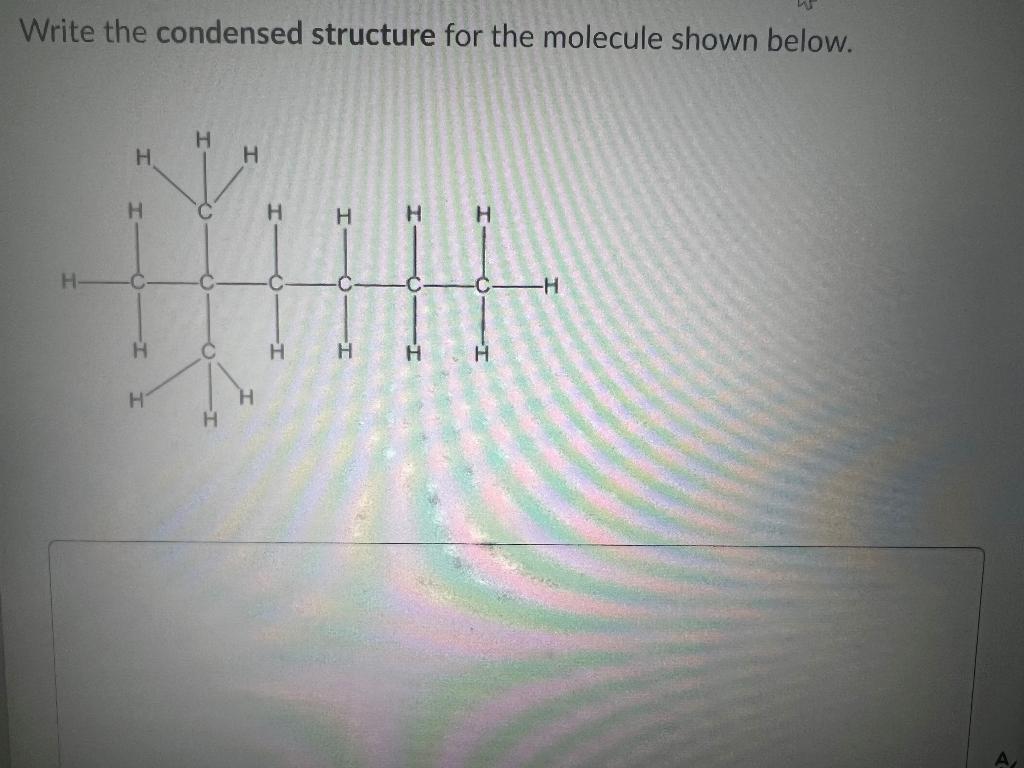 Solved Write the condensed structure for the molecule shown | Chegg.com