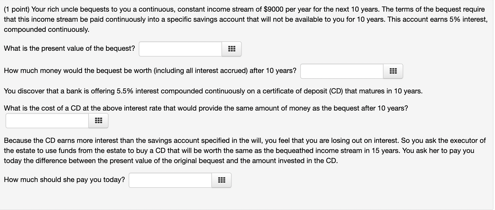 Solved (1 point) Your rich uncle bequests to you a | Chegg.com