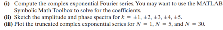 Solved (i) Compute the complex exponential Fourier series. | Chegg.com