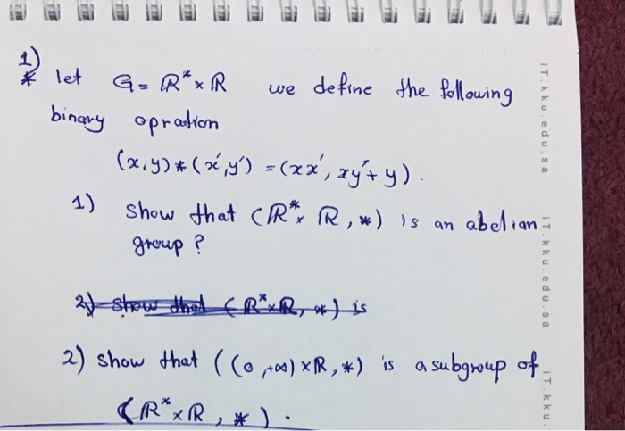 Solved Let G = R^* times R we define the following binary | Chegg.com