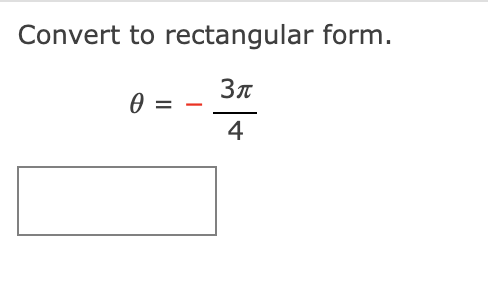 Solved Convert to rectangular form. 31 O = 4 Convert to | Chegg.com