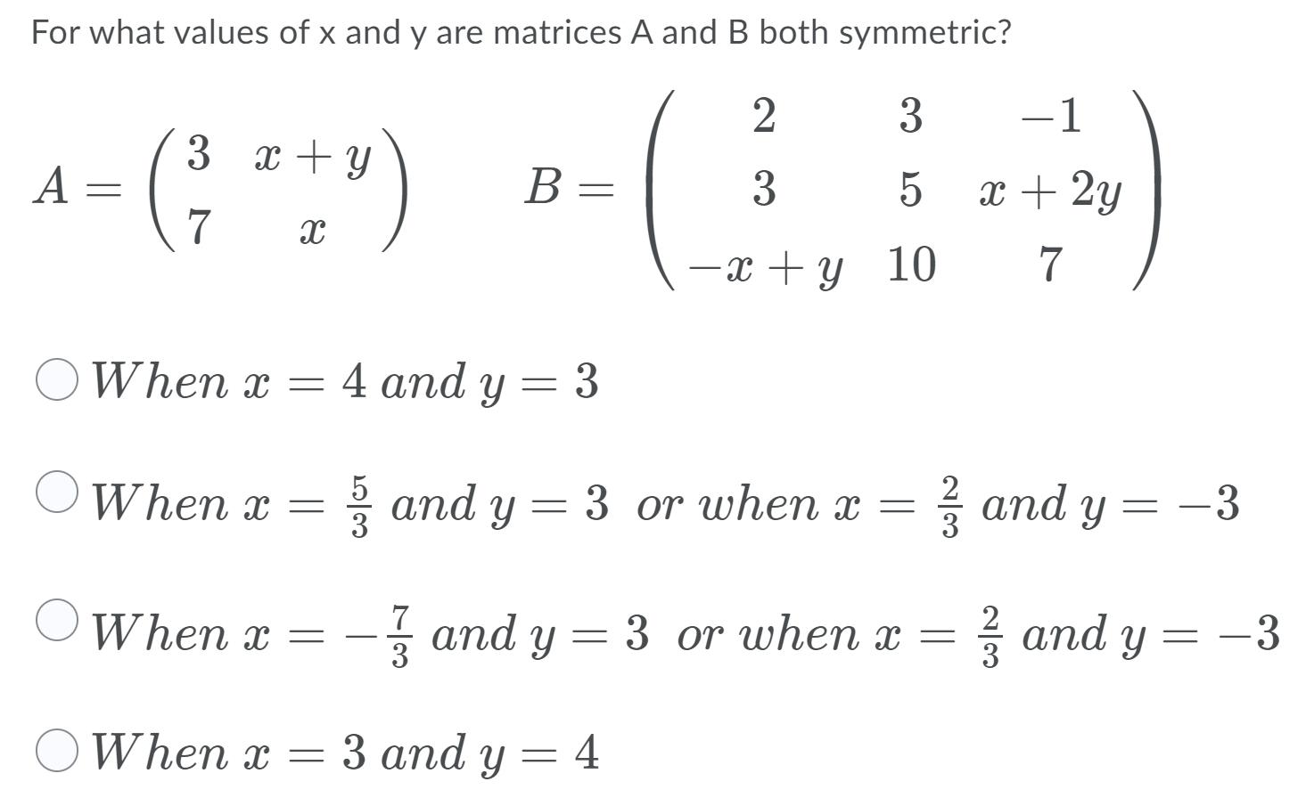 Solved For what values of x and y are matrices A and B both | Chegg.com