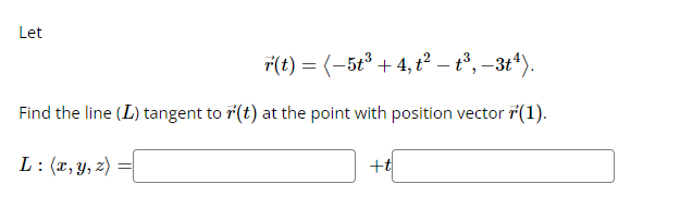 Solved Letvec(r)(t)=(:-5t3+4,t2-t3,-3t4:).Find the line (L) | Chegg.com