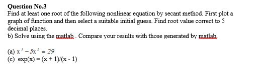Solved Use the secant method first to solve the equations. | Chegg.com