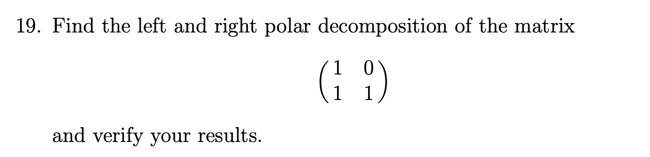 Solved 19. Find the left and right polar decomposition of | Chegg.com
