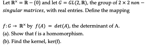 Solved Let R* = R - {0} and let G = GL(2, R), the group of 2 | Chegg.com