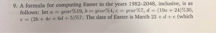 Solved 9. A formula for computing Easter in the years | Chegg.com