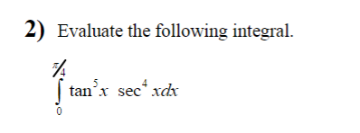 Solved 2) Evaluate the following integral. tan x sec* xdx x | Chegg.com