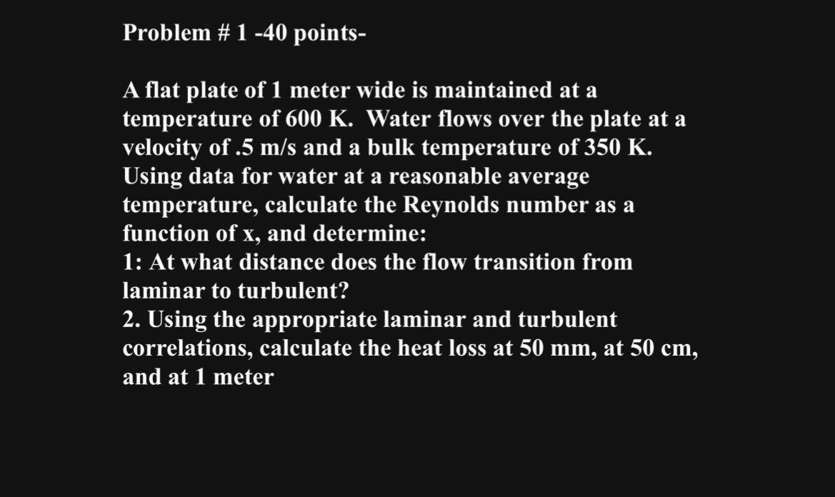 Solved Problem \# 1 -40 points- A flat plate of 1 meter wide | Chegg.com Solved Problem \# 1 -40 points- A flat plate of 1 meter wide | Chegg.com
