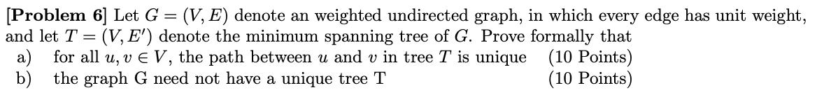Solved [Problem 6] Let G=(V,E) denote an weighted undirected | Chegg.com