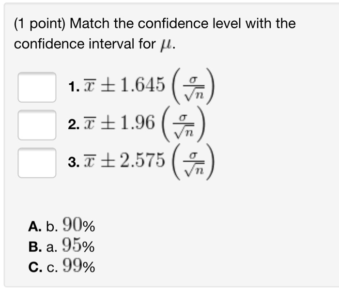Solved (1 point) Match the confidence level with the | Chegg.com