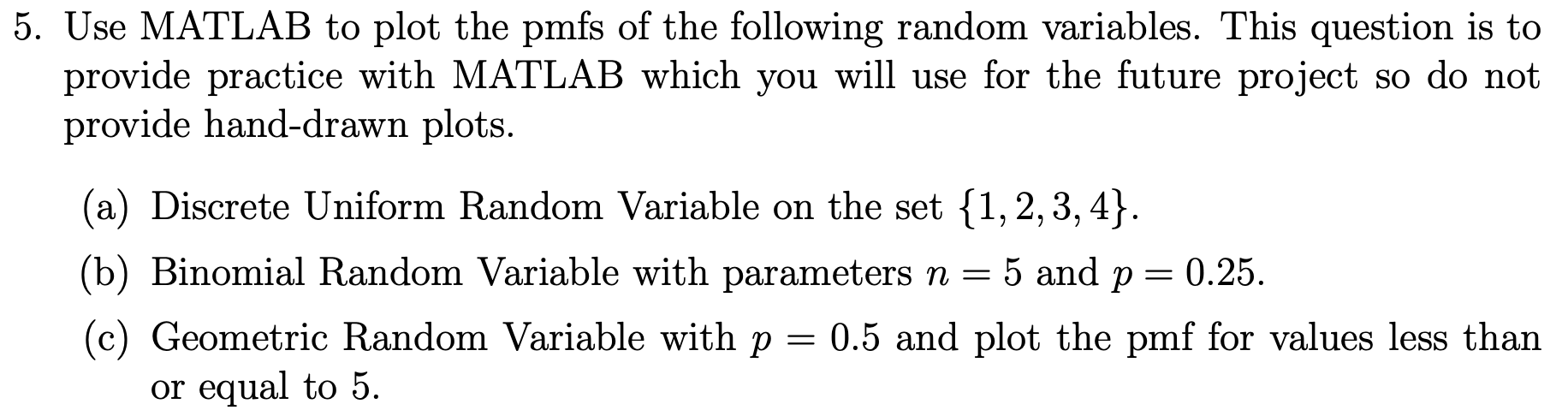 Solved 5. Use MATLAB to plot the pmfs of the following | Chegg.com