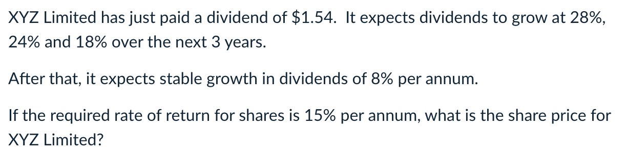 Solved XYZ Limited has just paid a dividend of $1.54. It | Chegg.com
