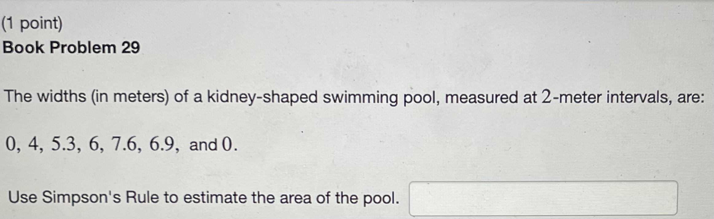 Solved 1 point) Book Problem 29 The widths (in meters) of a | Chegg.com