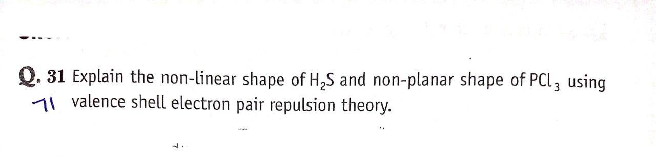 Solved Q. 31 Explain the non-linear shape of H2S and | Chegg.com