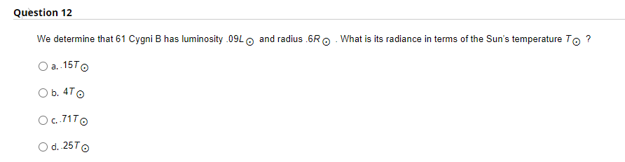 Solved We determine that 61 Cygni B has luminosity .09L⊙ and | Chegg.com