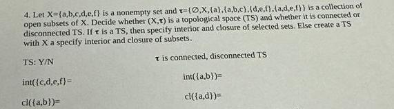 Solved 4. Let X={a,b,c,d,e,f} is a nonempty set and | Chegg.com