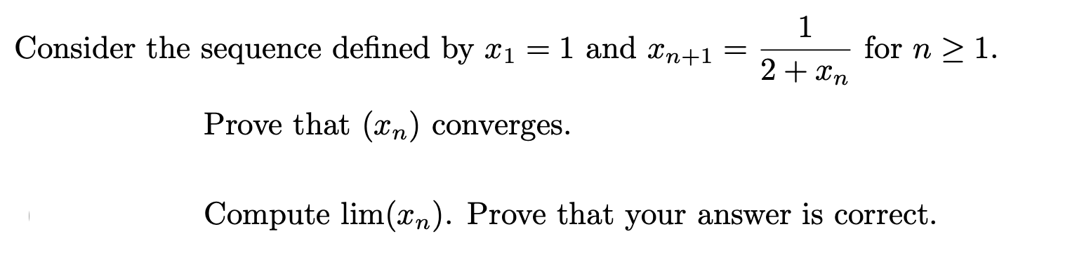 Solved Consider the sequence defined by X1 = 1 and Xn+1 = . | Chegg.com