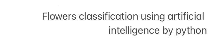 Solved Flowers classification using artificial intelligence | Chegg.com