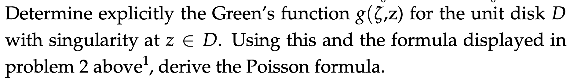Solved Determine explicitly the Green's function g(ζ,z) for | Chegg.com