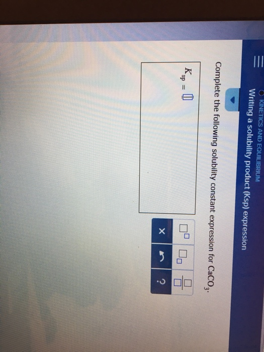 Solved KINETICS AND EQUILIBRIUM Writing a solubility product | Chegg.com