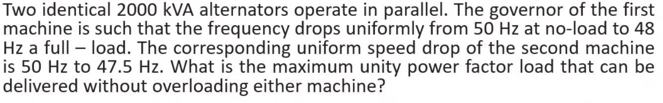 Solved Two identical 2000 kVA alternators operate in | Chegg.com