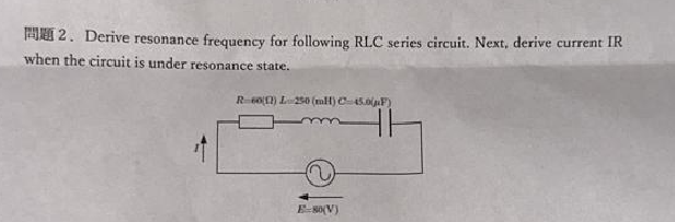 Solved 間遍 2. Derive resonance frequency for following RLC | Chegg.com