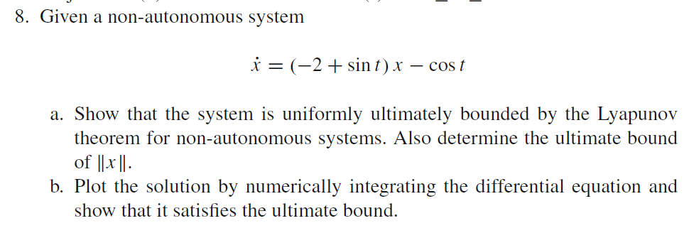 Solved 8. Given a non-autonomous system x˙=(−2+sint)x−cost | Chegg.com