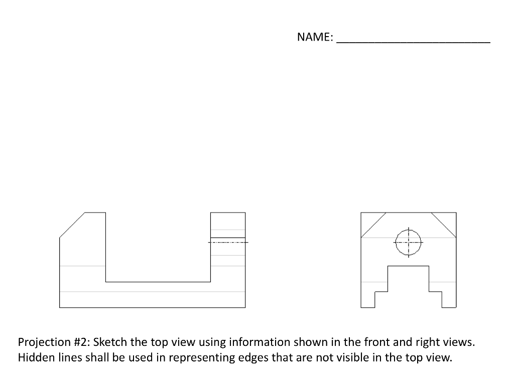 Solved NAME: Projection #2: Sketch the top view using | Chegg.com