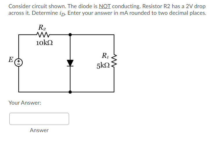 Solved Consider circuit shown. The diode is NOT conducting. | Chegg.com