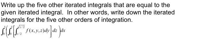 Solved Write up the five other iterated integrals that are | Chegg.com