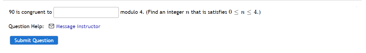 Solved 90 is congruent to ______modulo 4. (Find an integer n | Chegg.com