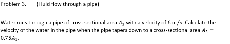 Solved Problem 3. (Fluid flow through a pipe) Water runs | Chegg.com