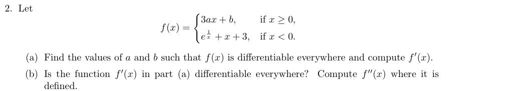 Solved 2. Let f(x)={3ax+b,ex1+x+3, if x≥0 if x