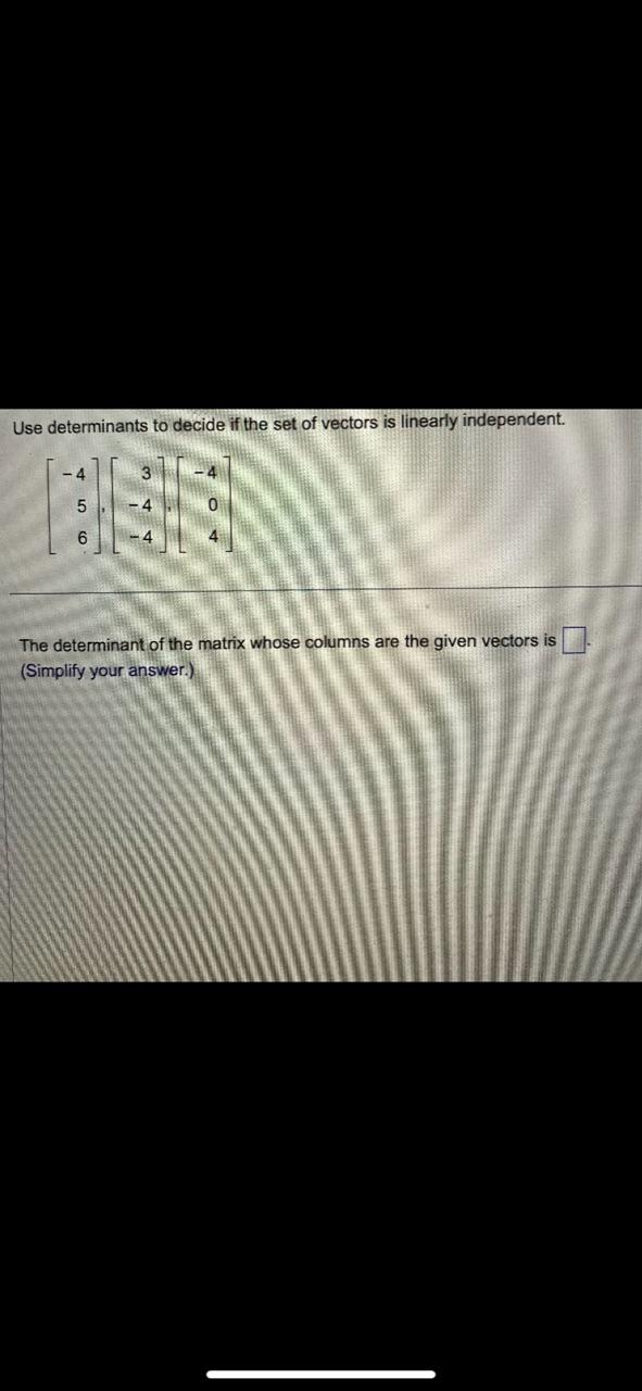 Solved Use determinants to decide if the set of vectors is | Chegg.com