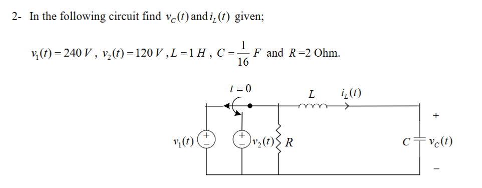 Solved by an EXPERT 2- In ﻿the following circuit find vC(t) ﻿and iL(t) | Chegg.com