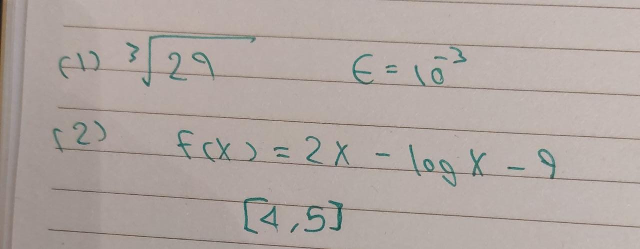 Solved 29ϵ=10−3f(x)=2x−logx−9[4,5]Evaluate 29 to five | Chegg.com