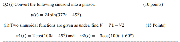 Solved Q2 (i) Convert the following sinusoid into a phasor. | Chegg.com