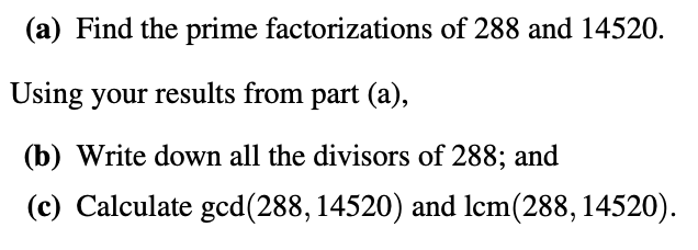 Solved (a) Find the prime factorizations of 288 and 14520. | Chegg.com