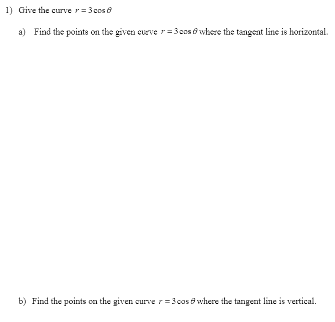 Solved 1) Give the curve r = 3 cos e a) Find the points on | Chegg.com