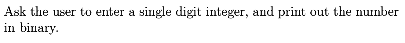 Solved a Ask the user to enter a single digit integer, and | Chegg.com