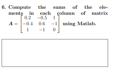 Solved 6. Compute the sums of the ele- ments in each column | Chegg.com