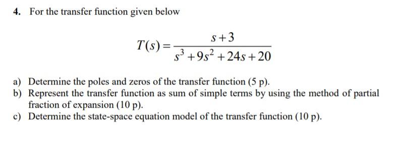 Solved 4. For the transfer function given below S +3 T(S) = | Chegg.com