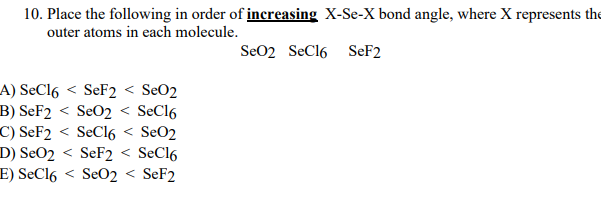 Solved 10. Place the following in order of increasing X-Se-X | Chegg.com