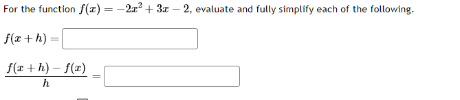Solved For the function f(x)=−2x2+3x−2, evaluate and fully | Chegg.com