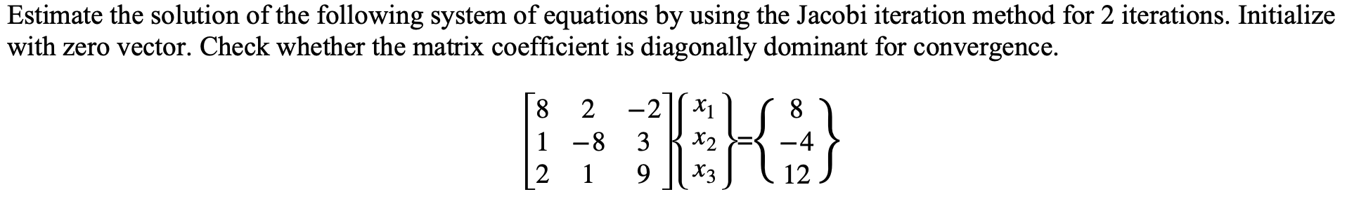 Solved Estimate The Solution Of The Following System Of